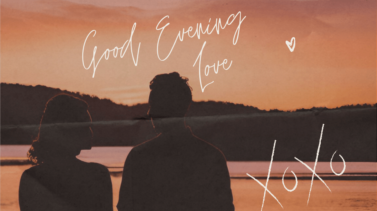 Good Evening Love – eternalquotes.com