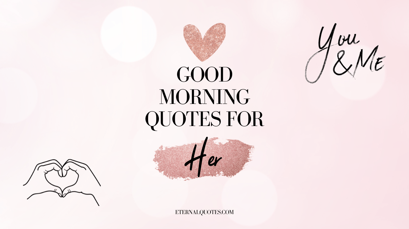 Good Morning Quotes For Her – eternalquotes.com