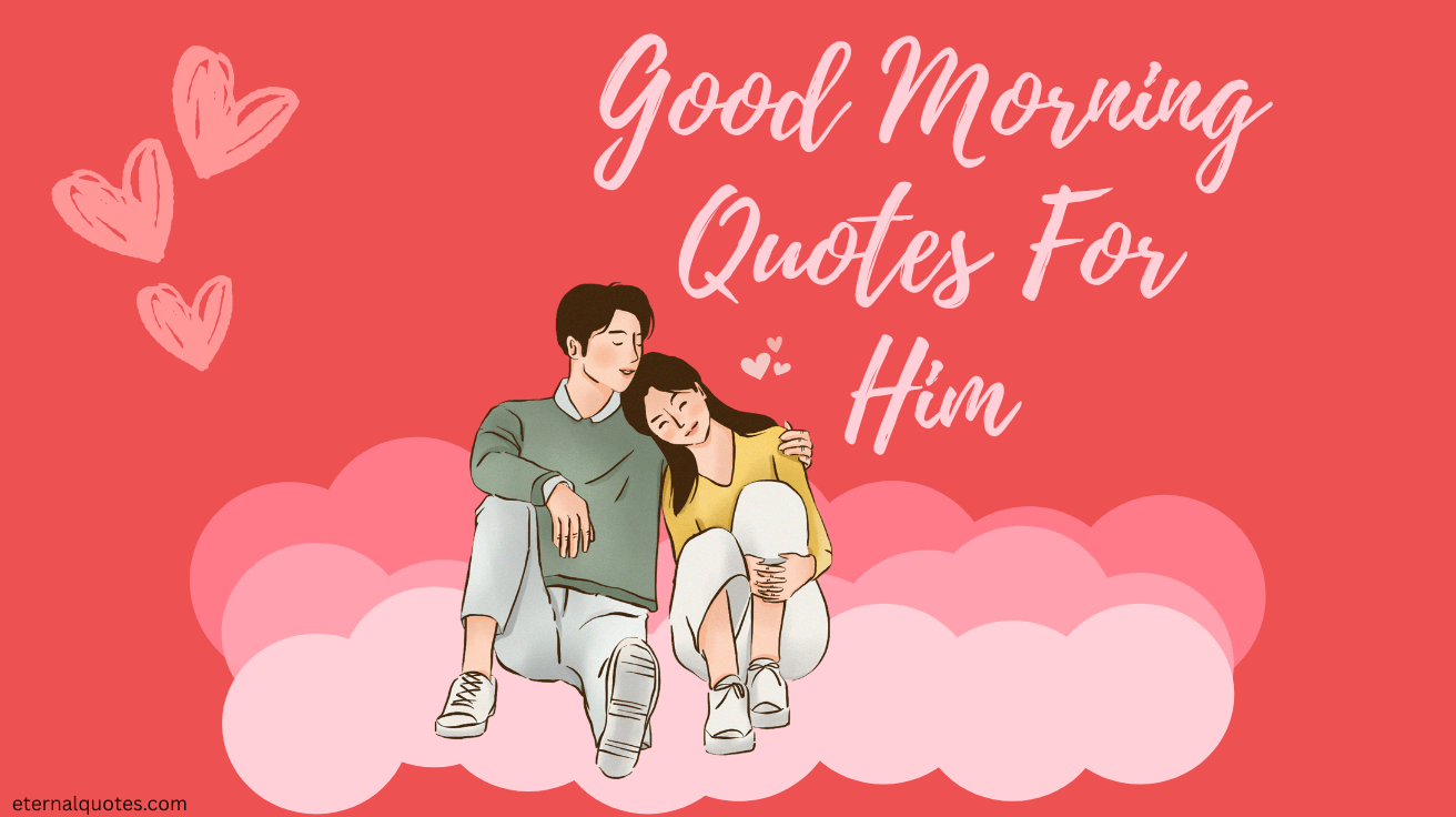 Good Morning Quotes For Him – eternalquotes.com