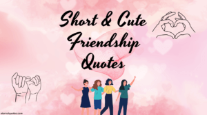Short & Cute Friendship Quotes – eternalquotes.com