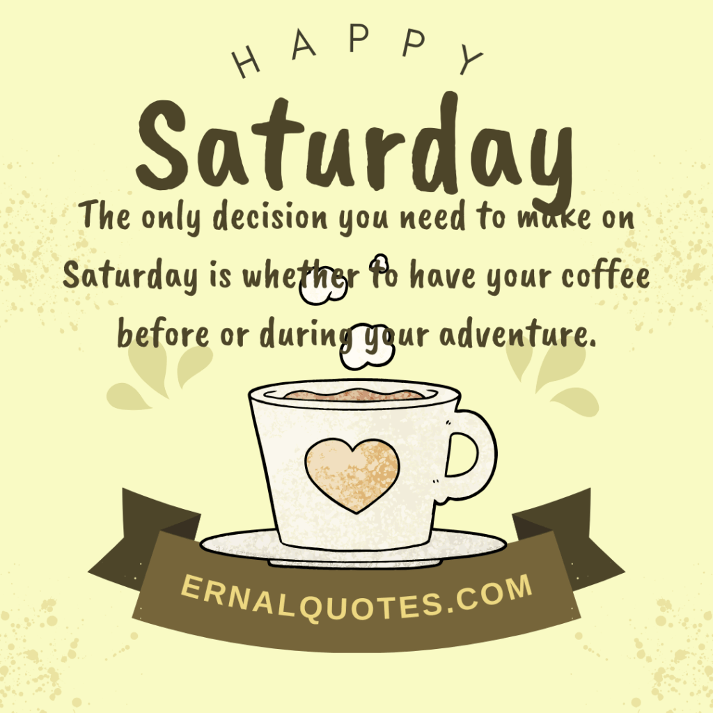 Happy Saturday Quotes – eternalquotes.com