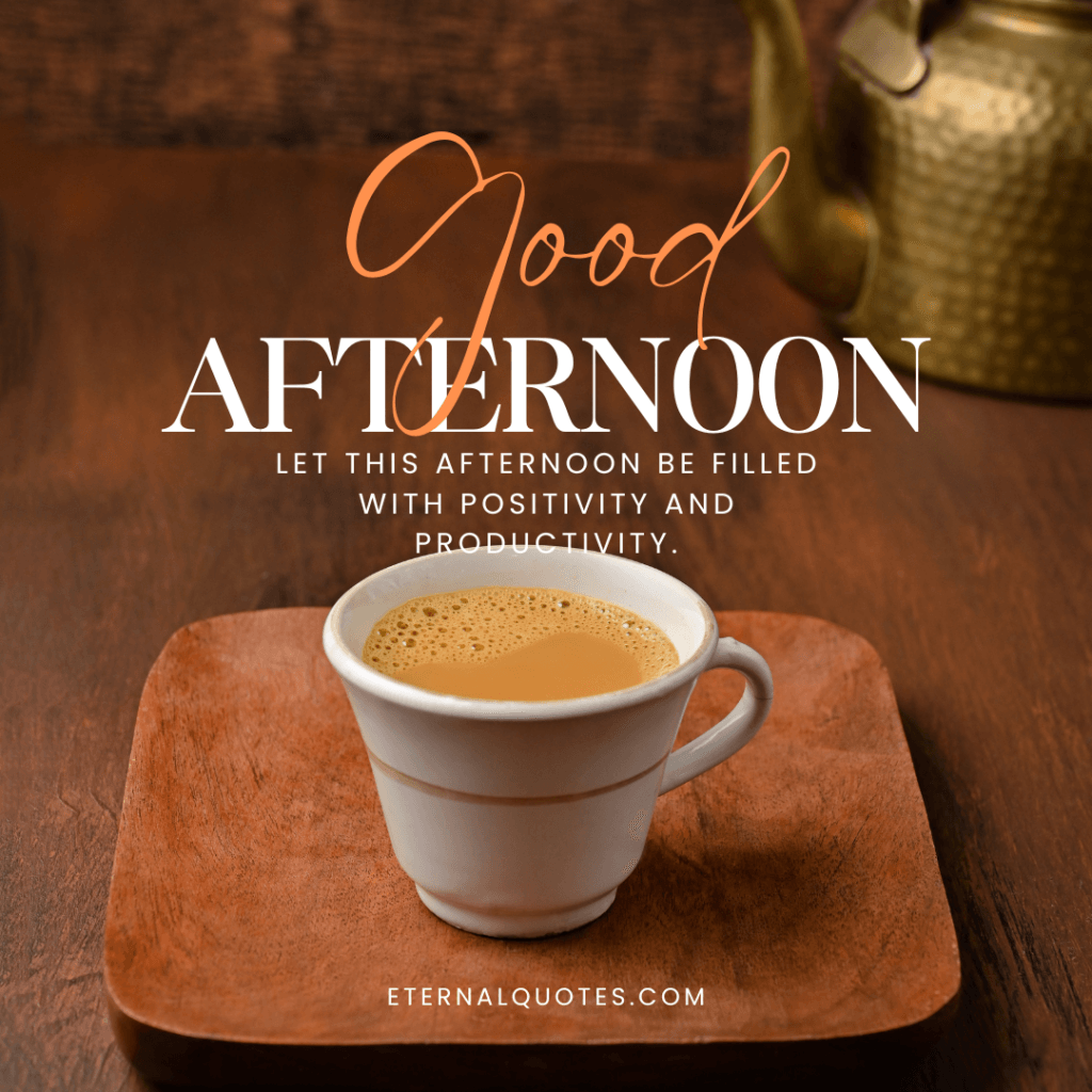 Good Afternoon Quotes – eternalquotes.com