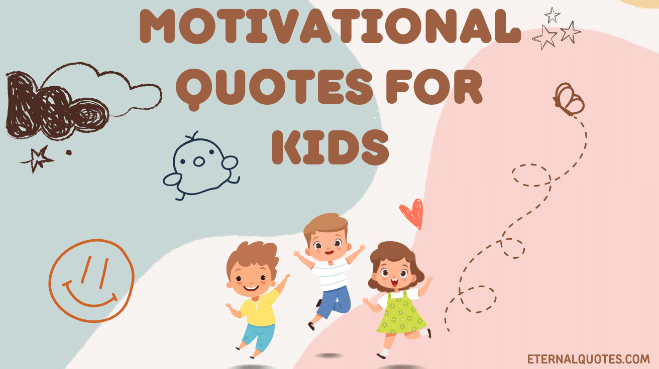 Motivational Quotes for Kids – eternalquotes.com