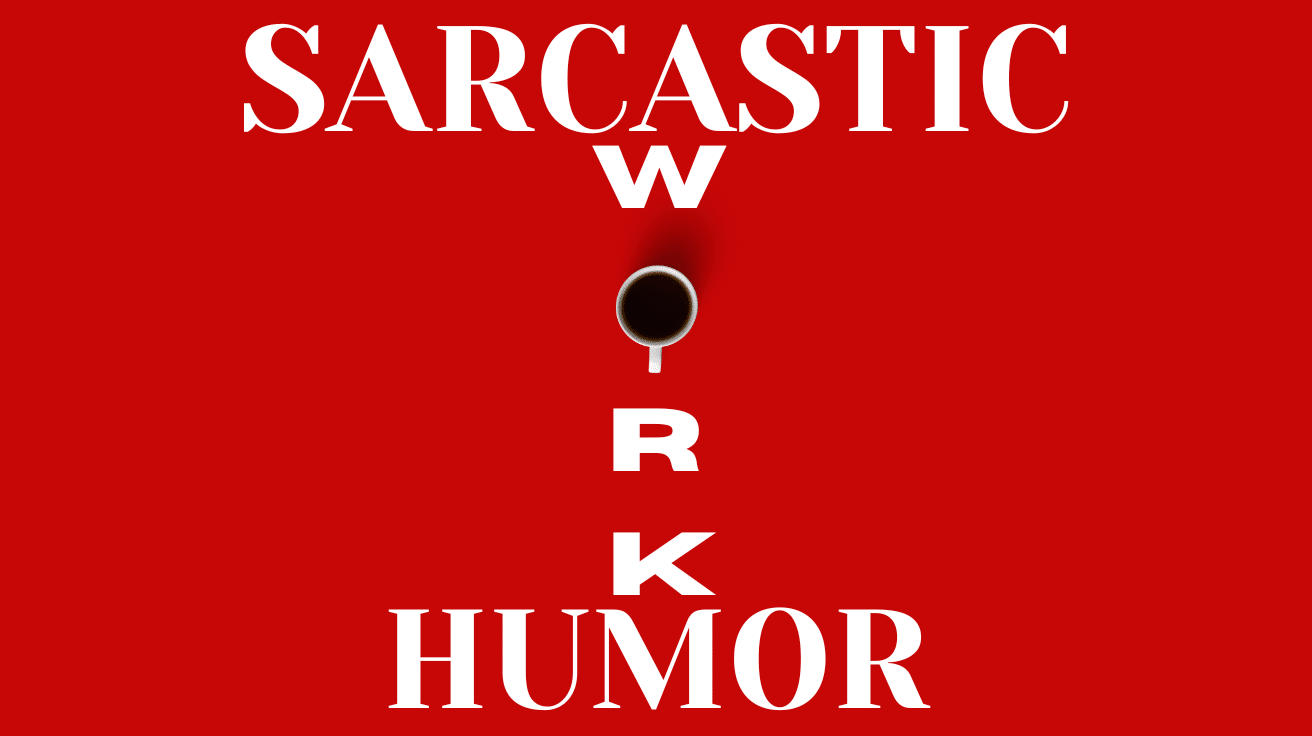 Sarcastic Work Humor – eternalquotes.com