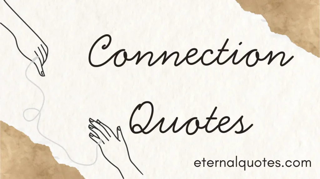 Connection Quotes – eternalquotes.com