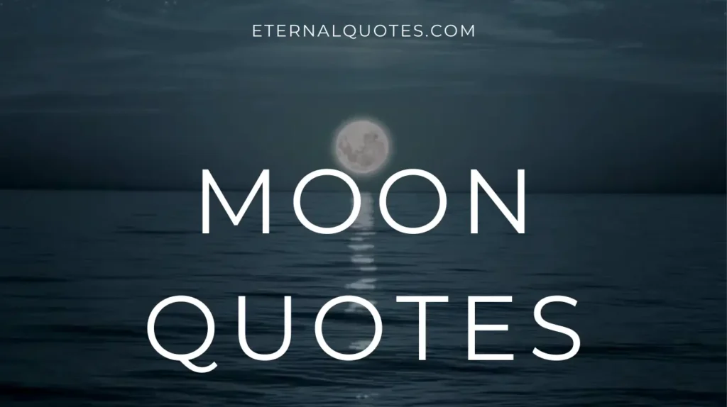 Moon Quotes – eternalquotes.com