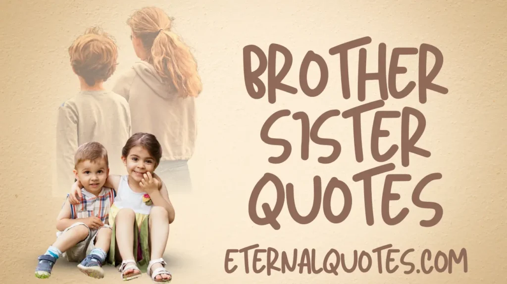 Brother Sister Quotes – eternalquotes.com