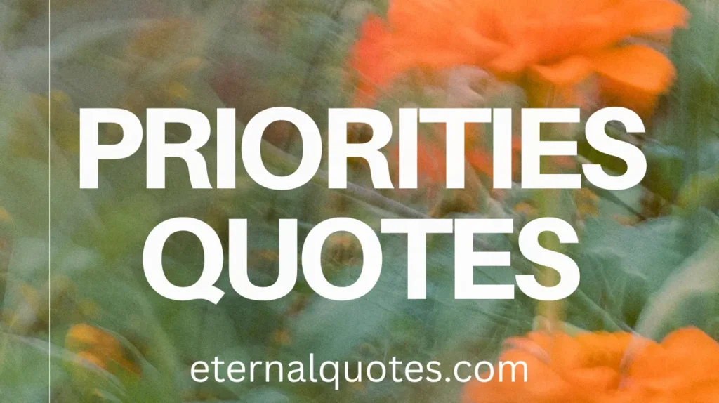Priorities Quotes – eternalquotes.com