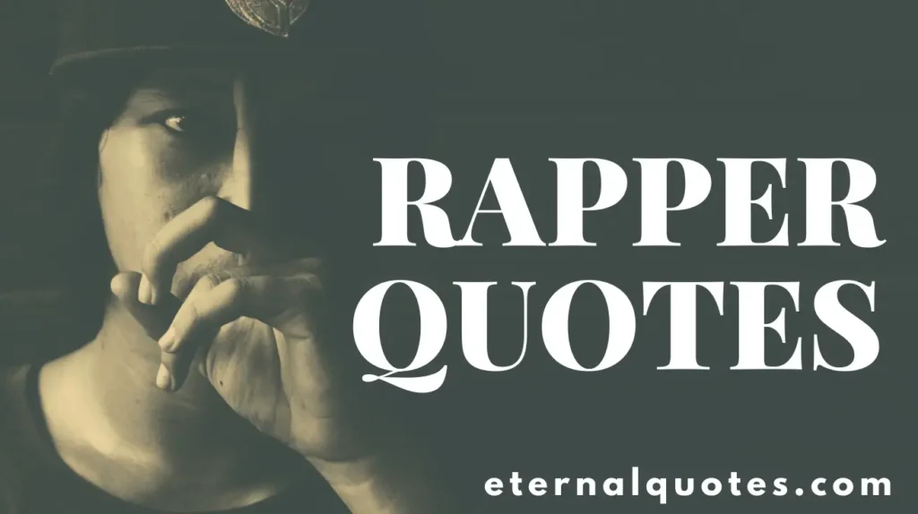 Rapper Quotes – eternalquotes.com