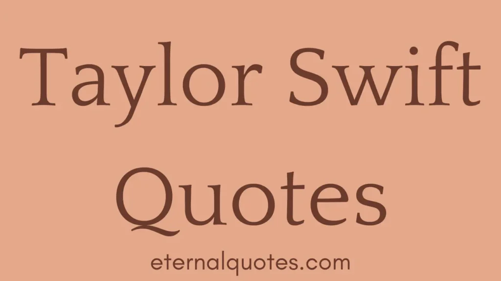 Taylor Swift Quotes – eternalquotes.com